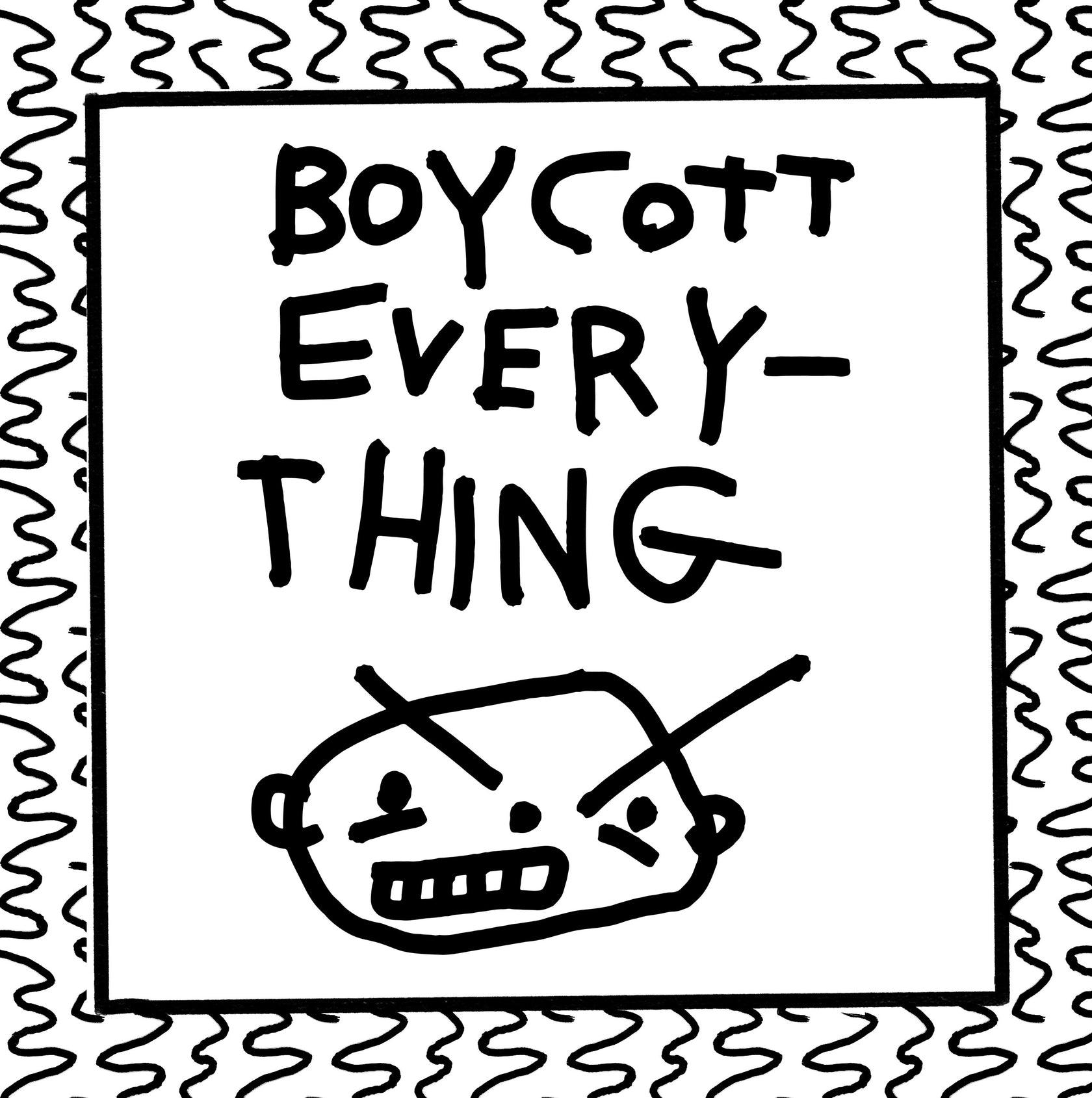 BOYCOTT EVERYTHING – zoëbread