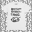 BOYCOTT EVERYTHING – zoëbread